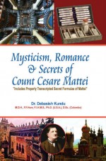 Mysticism, Romance & Sacrets of Count Cesare Mattei: Includes Property ...